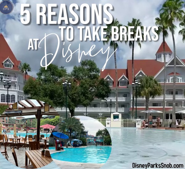 5 Reasons to take breaks at Disney - Happily Ever Park Hoppers