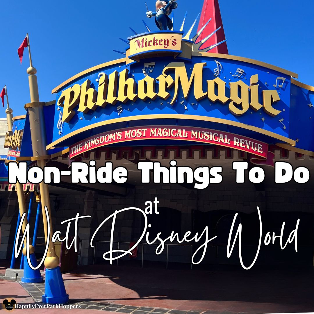 Non-Ride Things to do at Walt Disney World - Happily Ever Park Hoppers